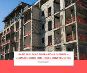 Basic Building Dimensions in India – Standard Sizes for House Construction