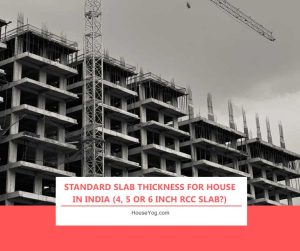 Standard Slab Thickness for House in India (4, 5 or 6 inches?)